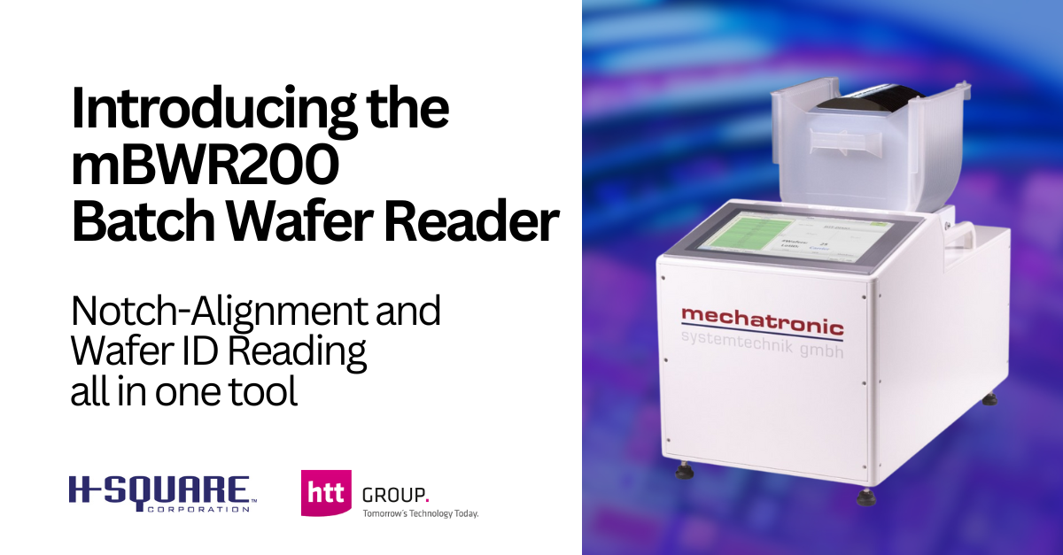 Introducing the mBWR200 Batch Wafer Reader! | H-Square Corp.
